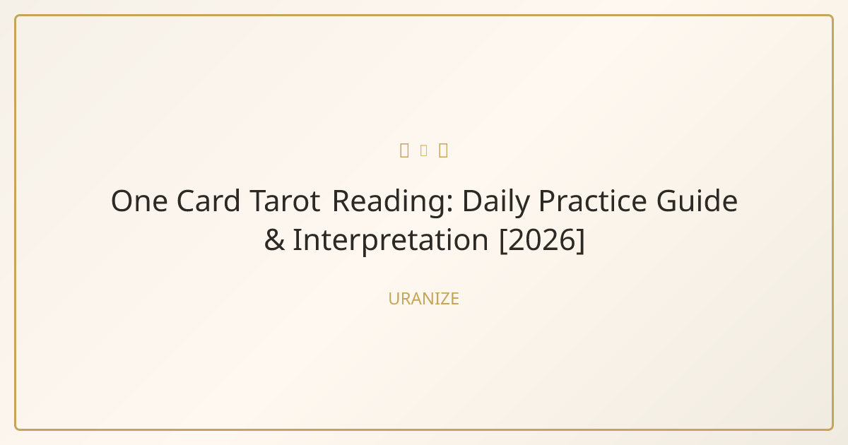 One Card Tarot Reading: Daily Practice Guide & Interpretation [2026 ...